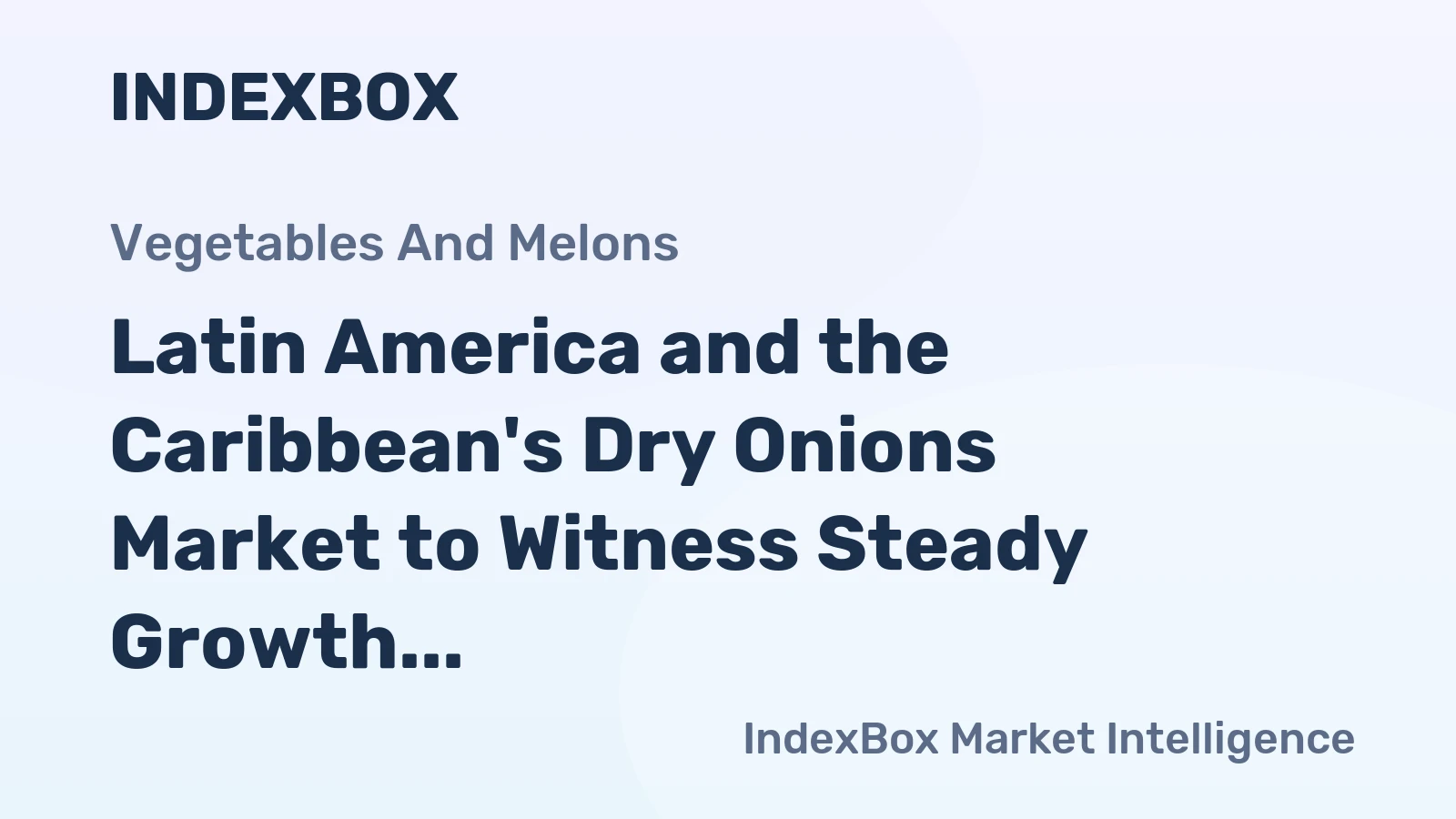 Latin America and the Caribbean's Dry Onions Market to Witness Steady Growth with +1.4% CAGR