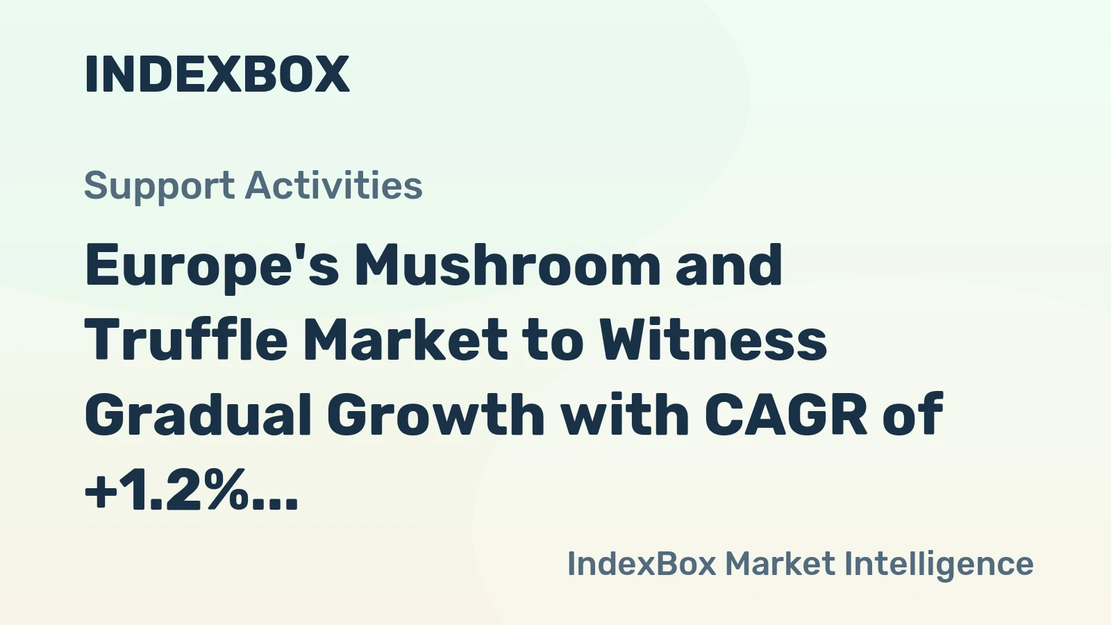 Europe's Mushroom and Truffle Market to Witness Gradual Growth with CAGR of +1.2%