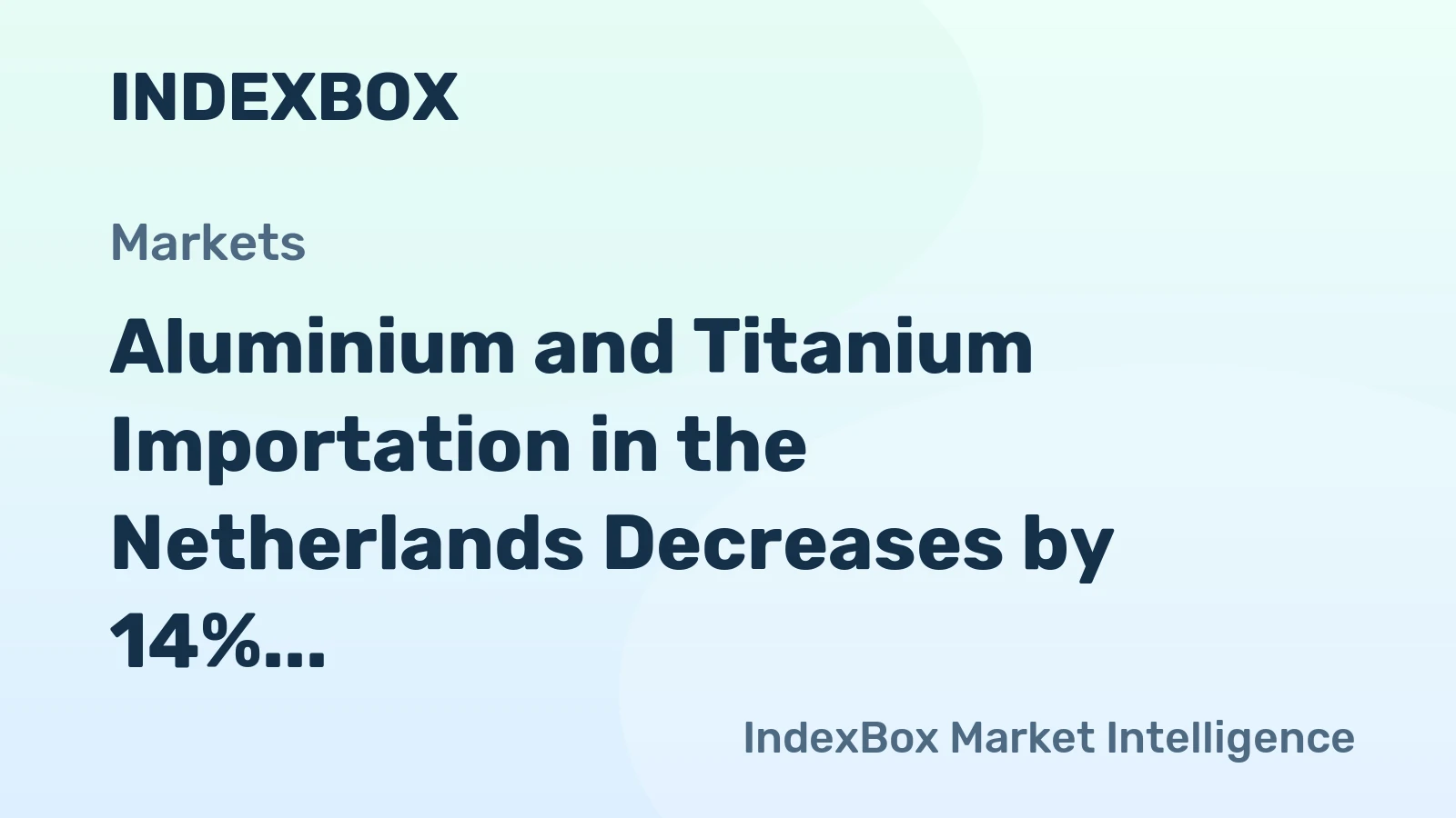 Aluminium and Titanium Importation in the Netherlands Decreases by 14% to $8.1 Billion in 2024