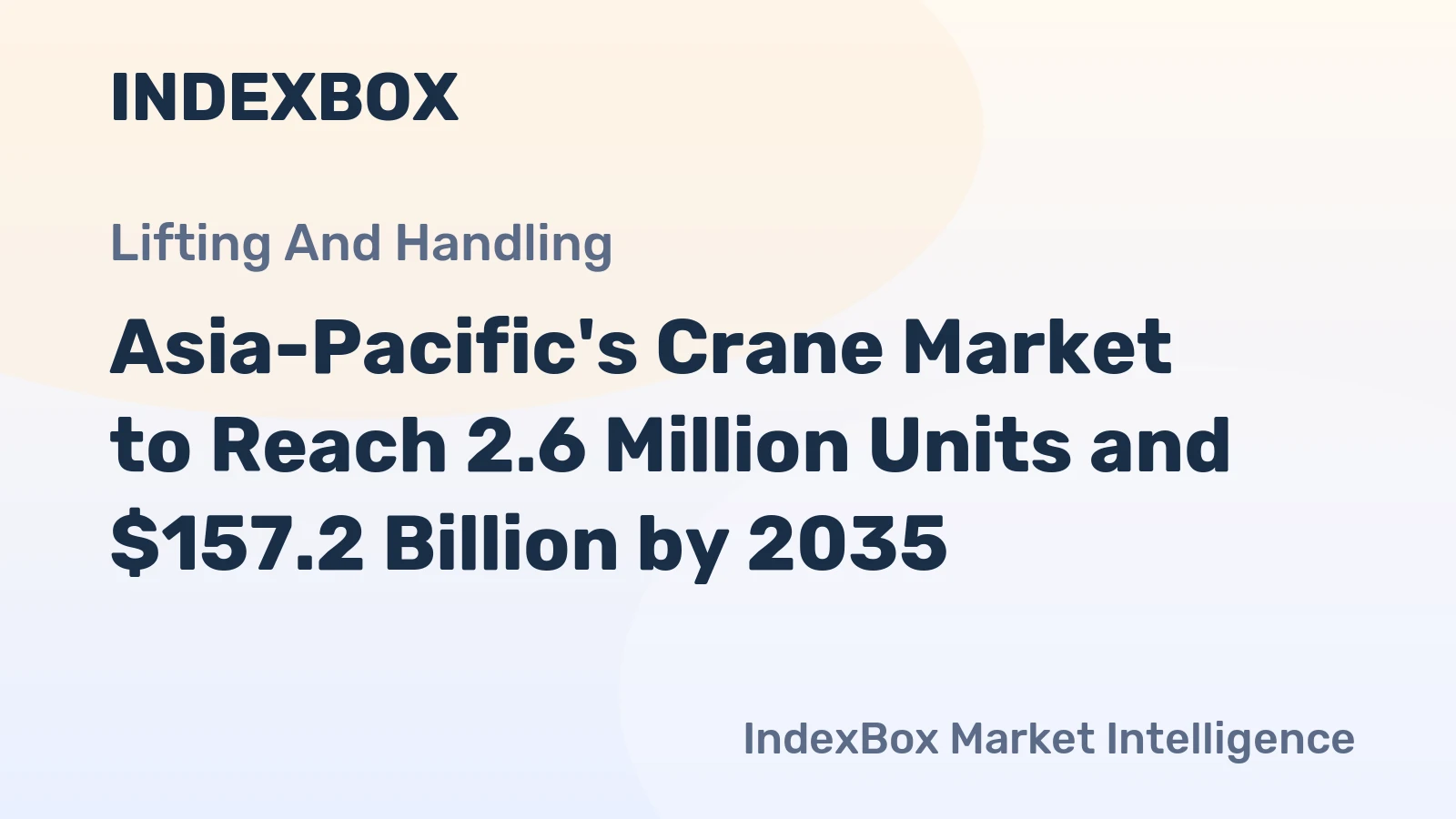 Asia-Pacific's Crane Market to Reach 2.6 Million Units and $157.2 Billion by 2035