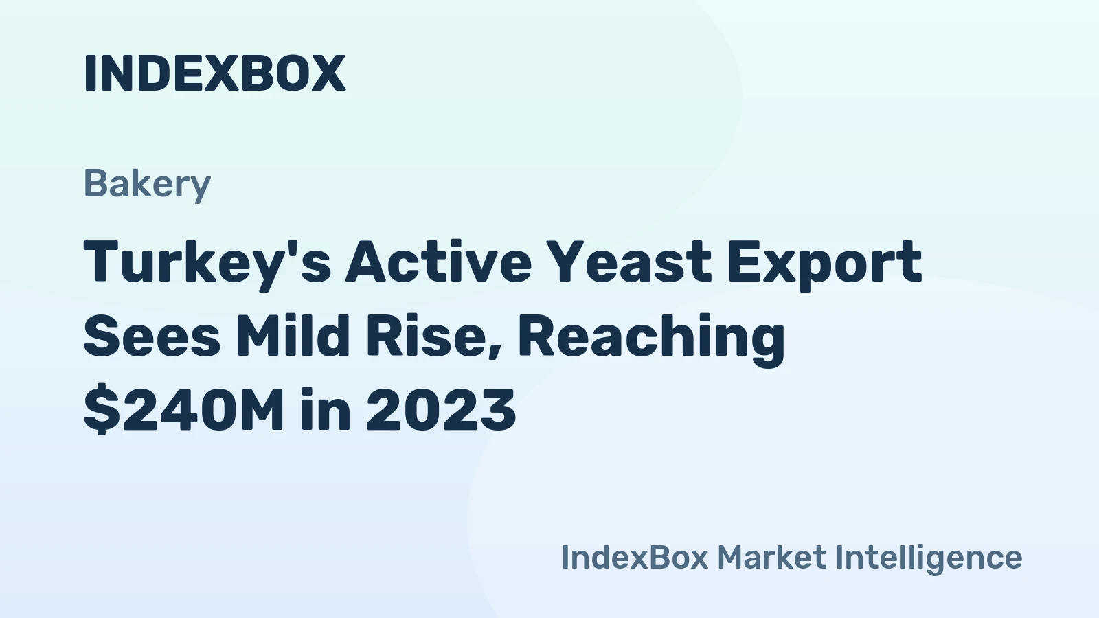 Turkey's Active Yeast Export Sees Mild Rise, Reaching $240M in 2023