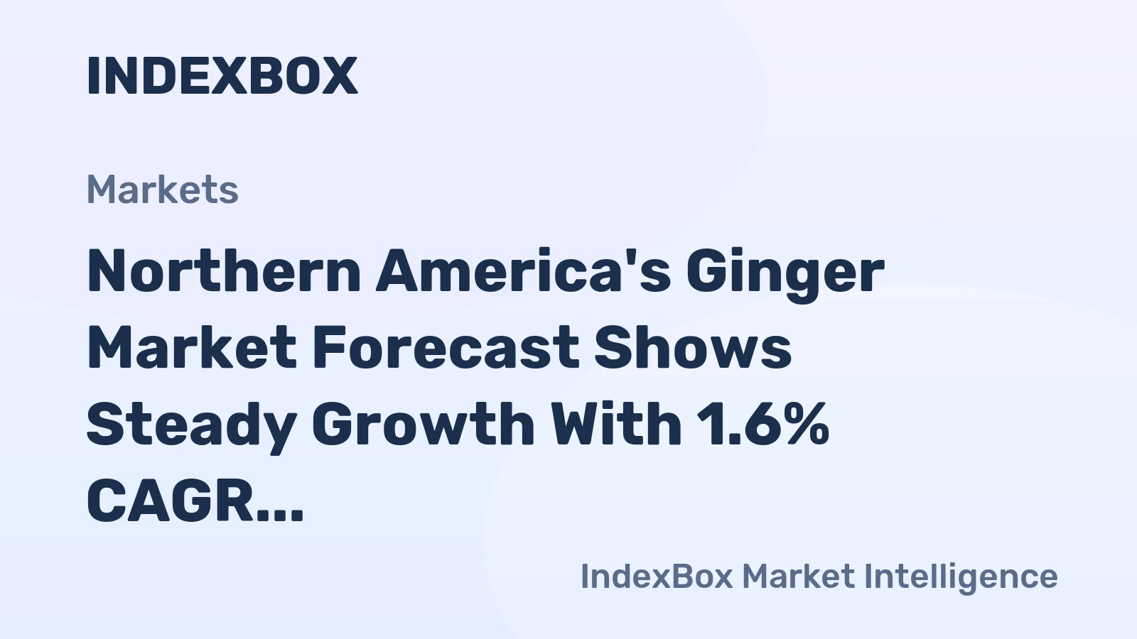 Northern America's Ginger Market Forecast Shows Steady Growth With 1.6% CAGR Through 2035