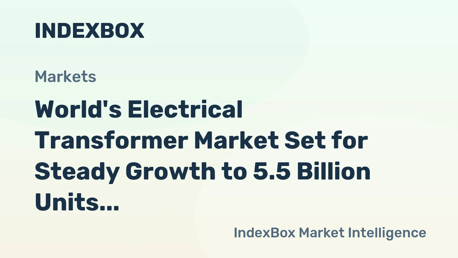 World's Electrical Transformer Market Set for Steady Growth to 5.5 Billion Units