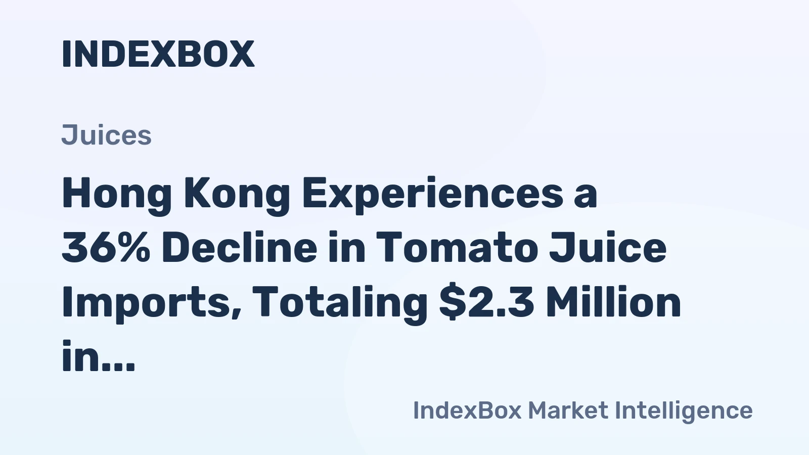 Hong Kong Experiences a 36% Decline in Tomato Juice Imports, Totaling $2.3 Million in 2024