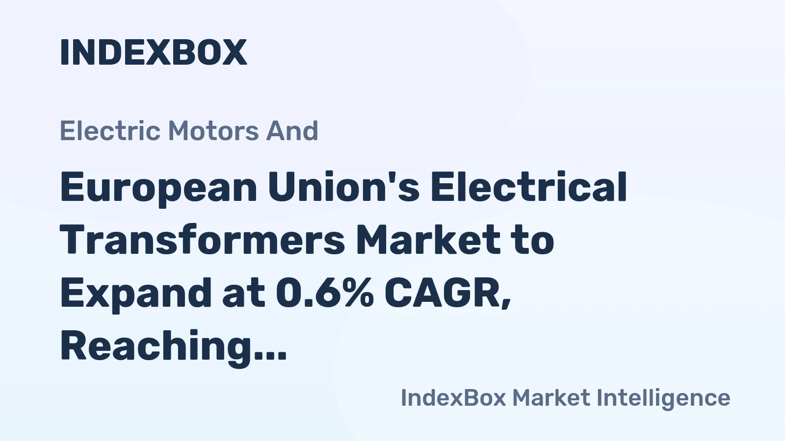 European Union's Electrical Transformers Market to Expand at 0.6% CAGR, Reaching $616.7B by 2035