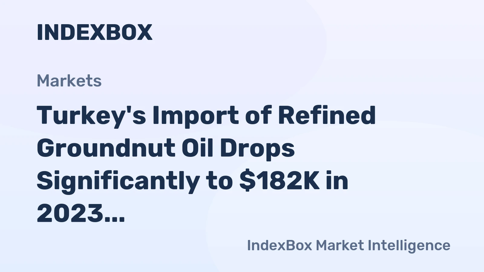 Turkey's Import of Refined Groundnut Oil Drops Significantly to $182K in 2023
