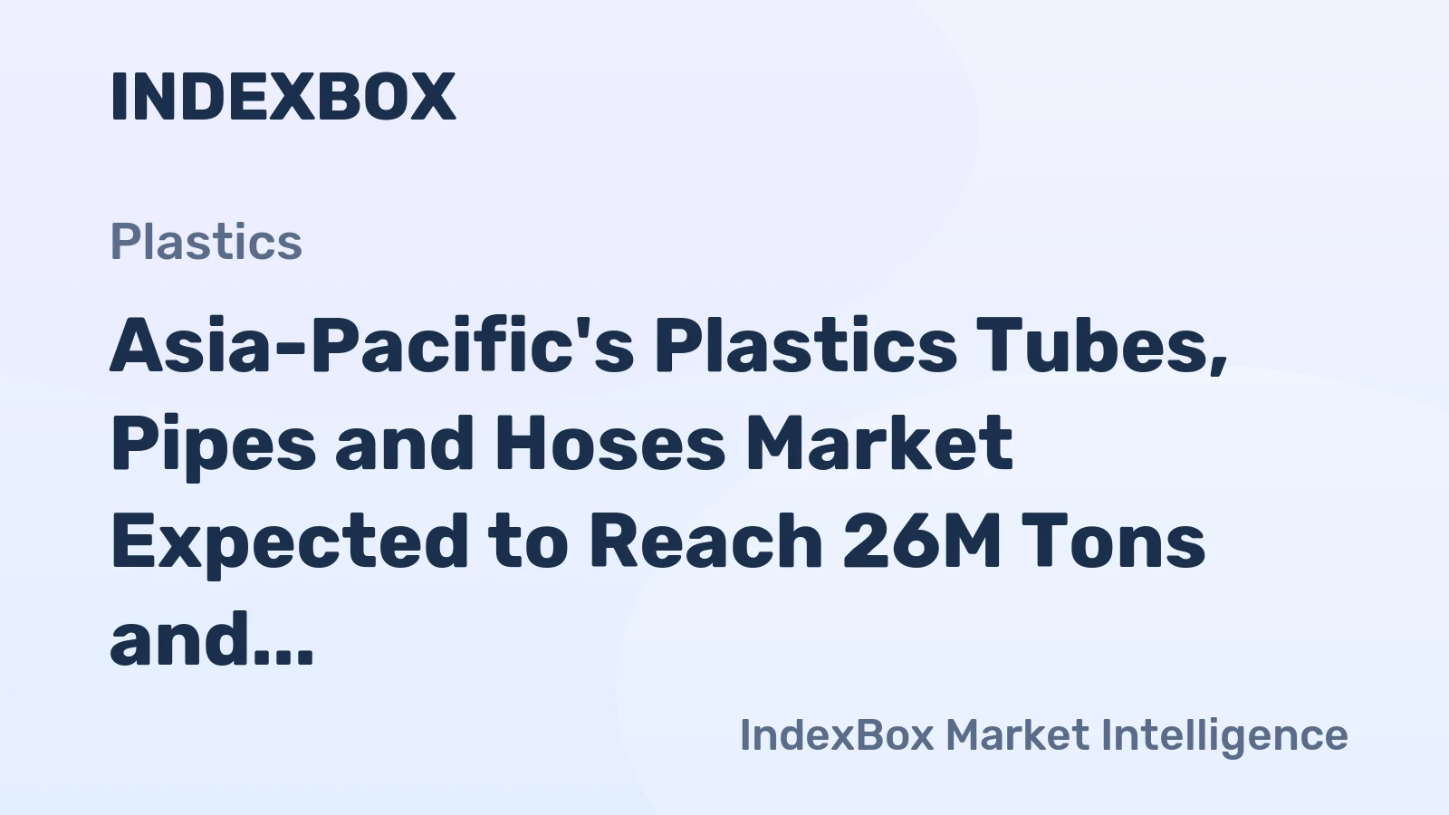 Asia-Pacific's Plastics Tubes, Pipes and Hoses Market Expected to Reach 26M Tons and $132.6B by 2035