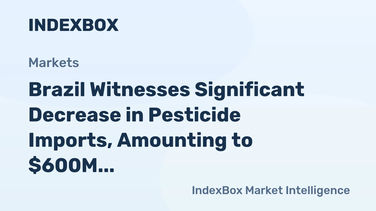 Brazil Witnesses Significant Decrease in Pesticide Imports, Amounting to $600M by September 2023