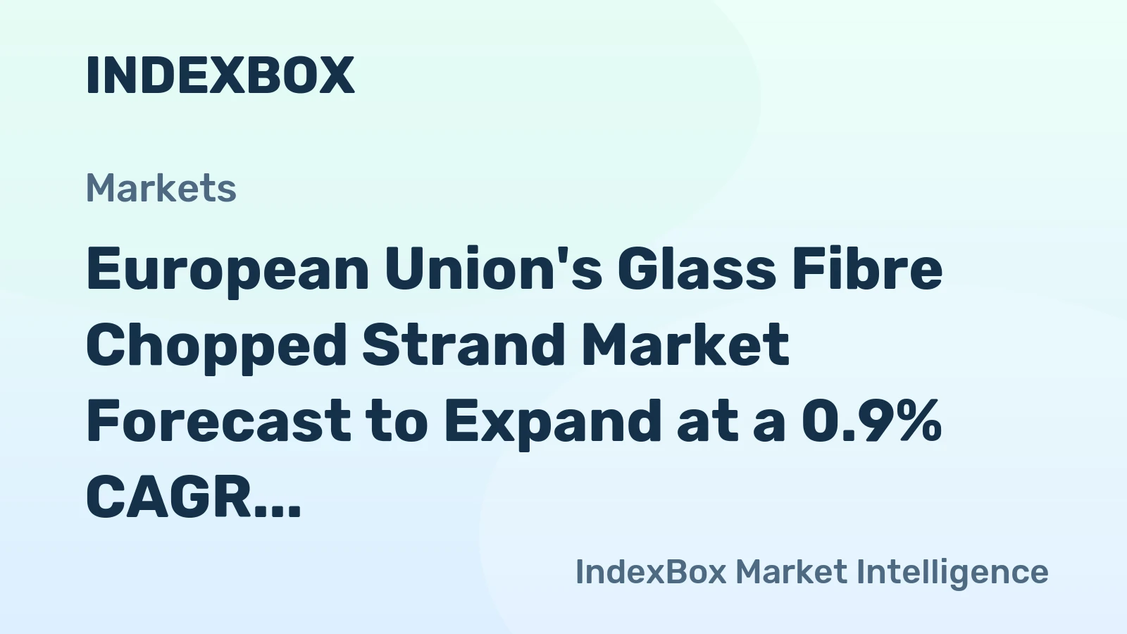 European Union's Glass Fibre Chopped Strand Market Forecast to Expand at a 0.9% CAGR Through 2035