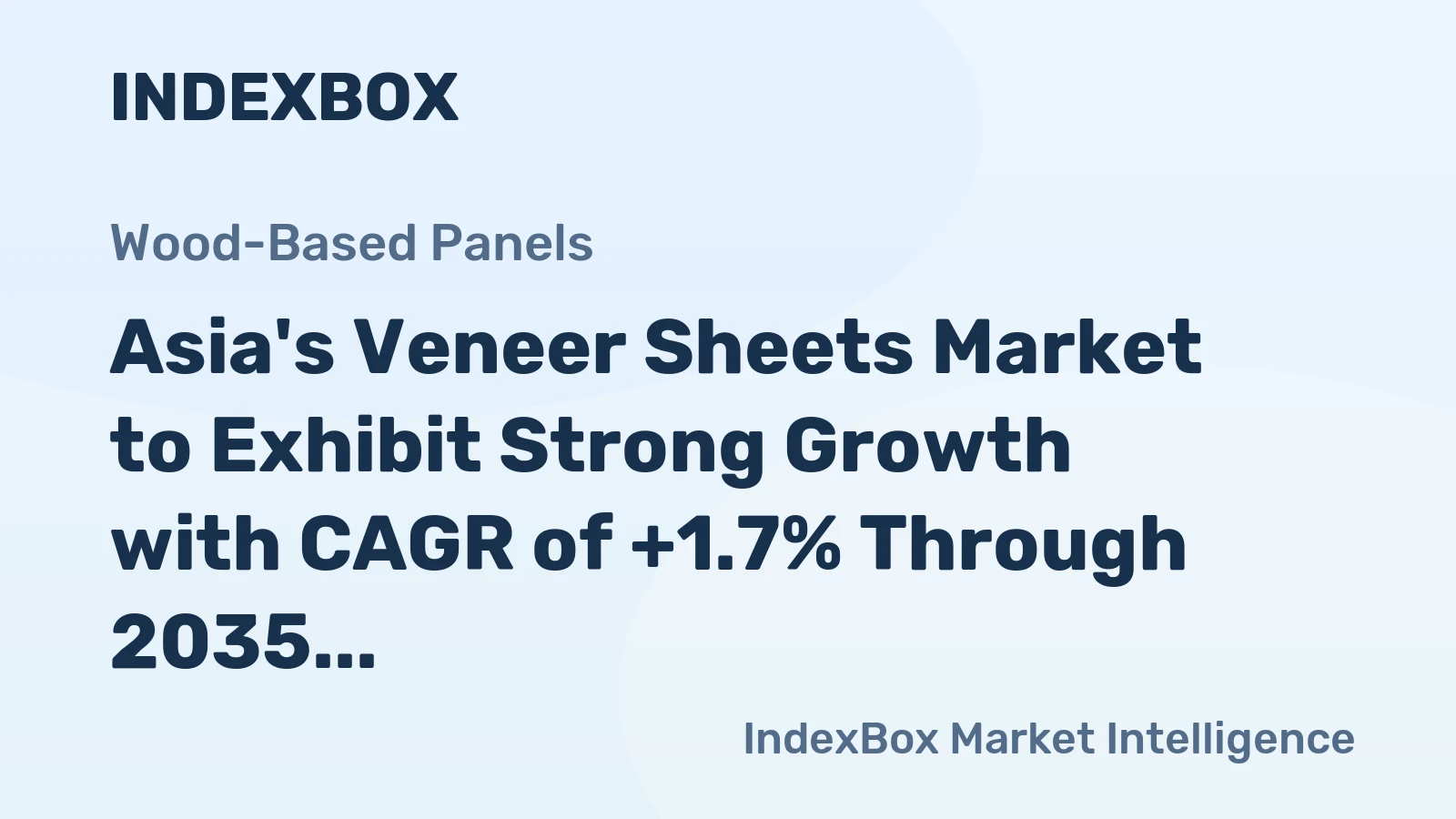 Asia's Veneer Sheets Market to Exhibit Strong Growth with CAGR of +1.7% Through 2035, Reaching $15.4B