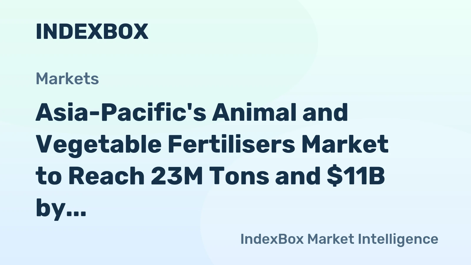 Asia-Pacific's Animal and Vegetable Fertilisers Market to Reach 23M Tons and $11B by 2035