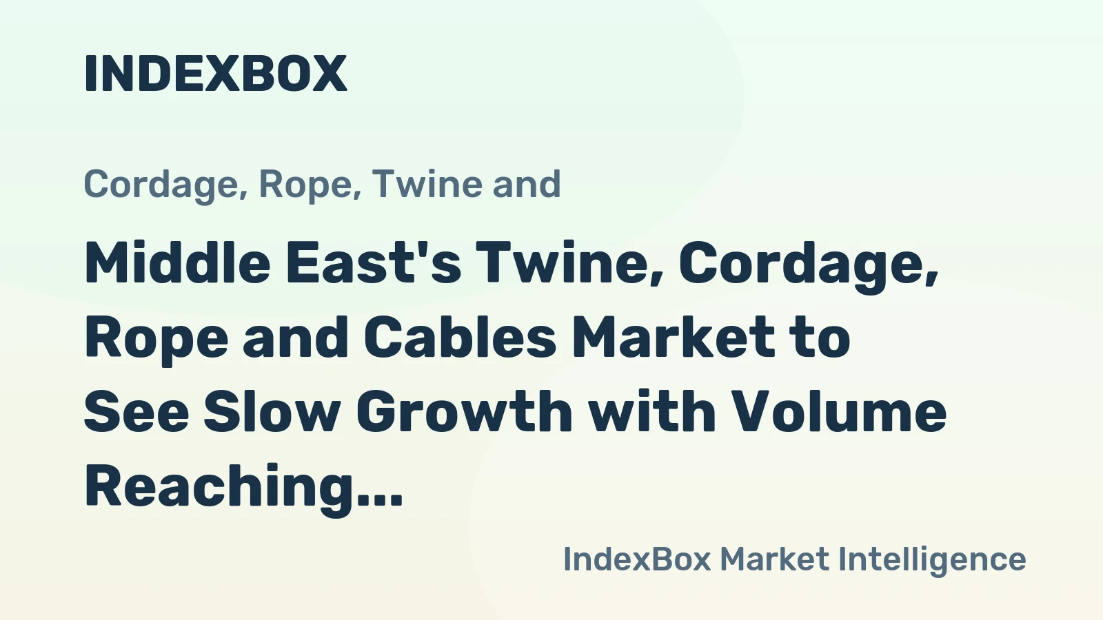 Middle East's Twine, Cordage, Rope and Cables Market to See Slow Growth with Volume Reaching 37K Tons and Value at $181M by 2035