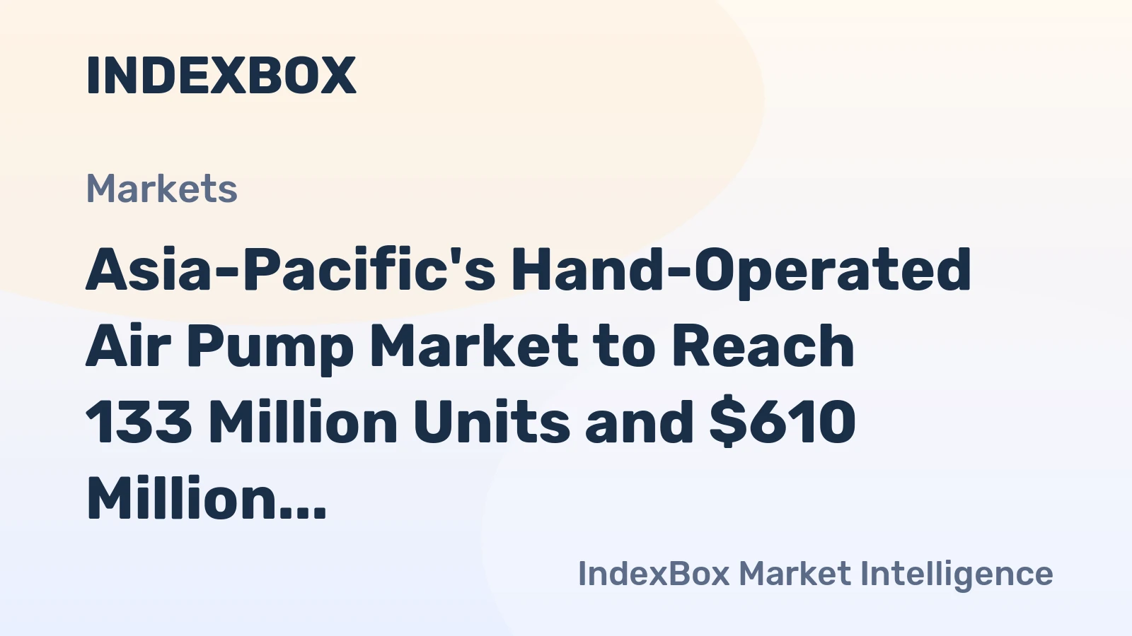Asia-Pacific's Hand-Operated Air Pump Market to Reach 133 Million Units and $610 Million by 2035