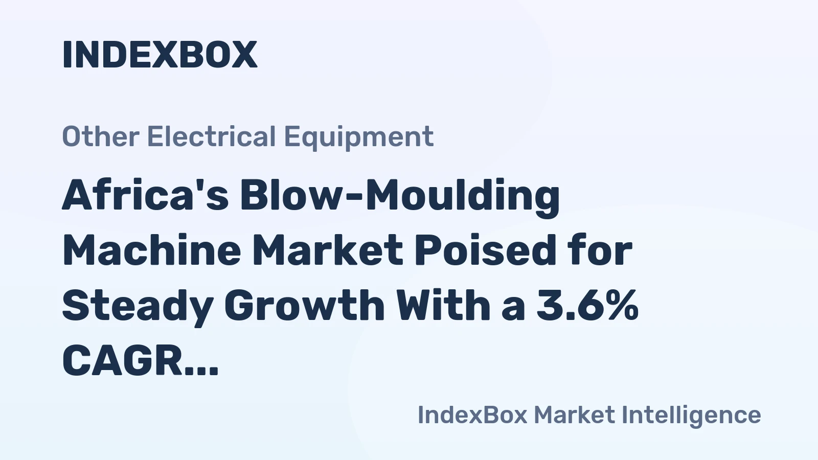 Africa's Blow-Moulding Machine Market Poised for Steady Growth With a 3.6% CAGR in Value Through 2035