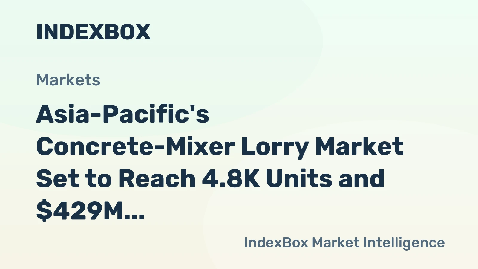 Asia-Pacific's Concrete-Mixer Lorry Market Set to Reach 4.8K Units and $429M After Period of Decline