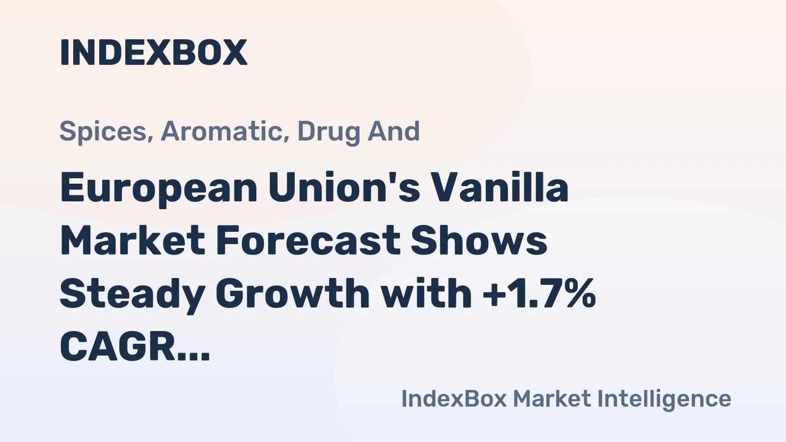 European Union's Vanilla Market Forecast Shows Steady Growth with +1.7% CAGR