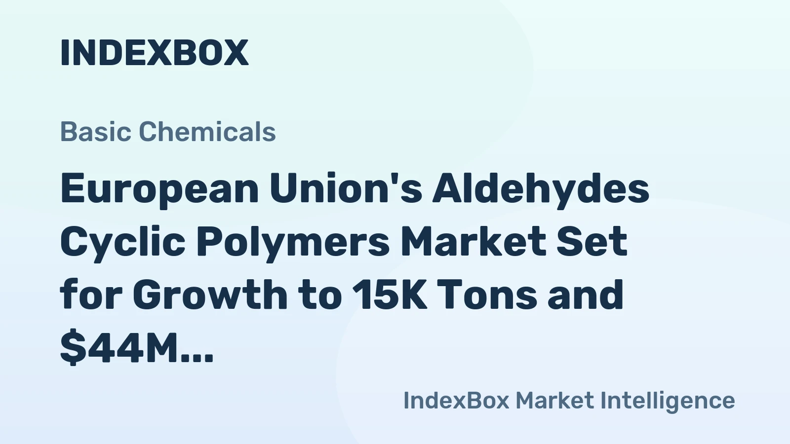 European Union's Aldehydes Cyclic Polymers Market Set for Growth to 15K Tons and $44M Value