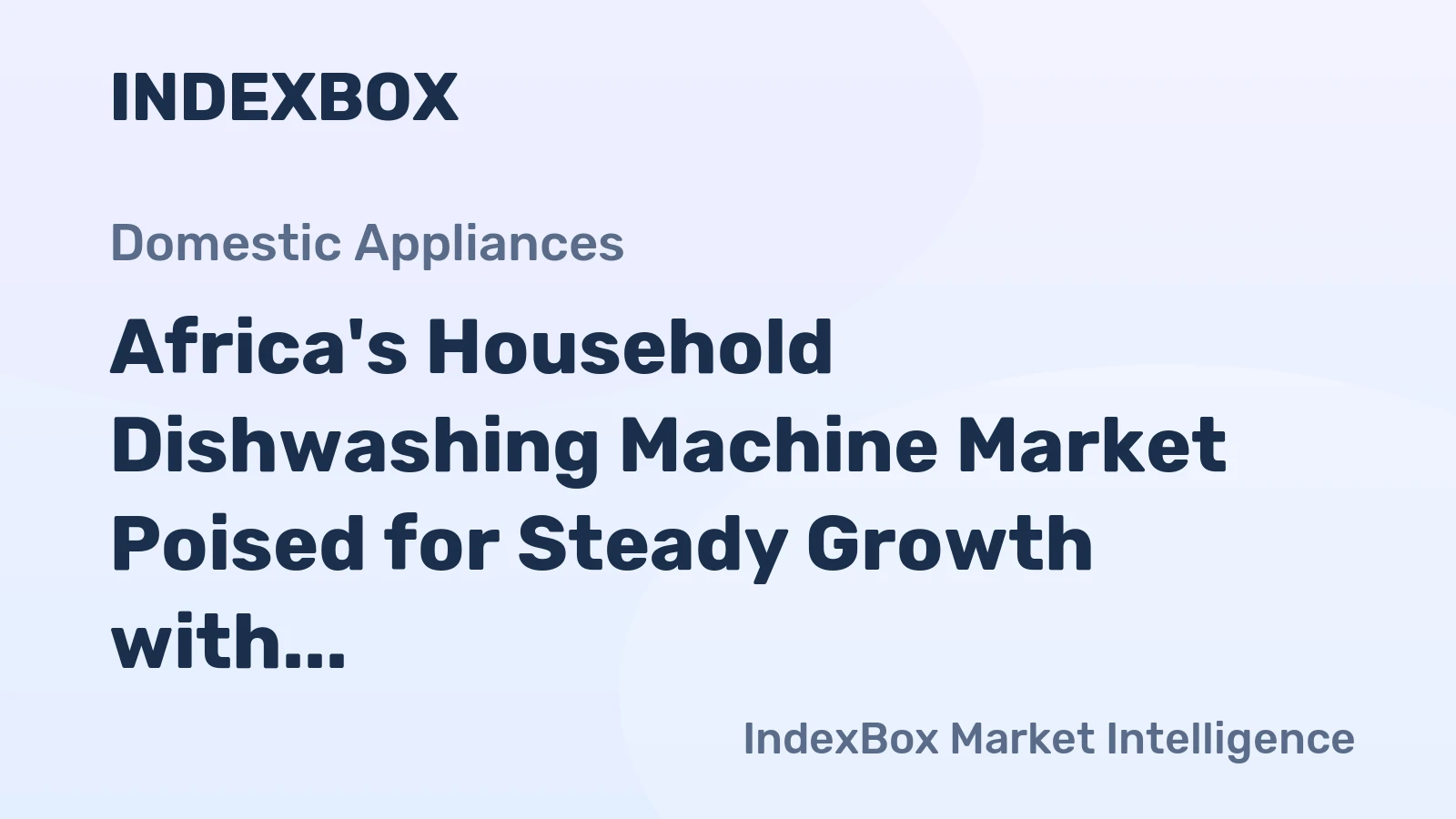 Africa's Household Dishwashing Machine Market Poised for Steady Growth with 2.6% CAGR in Value