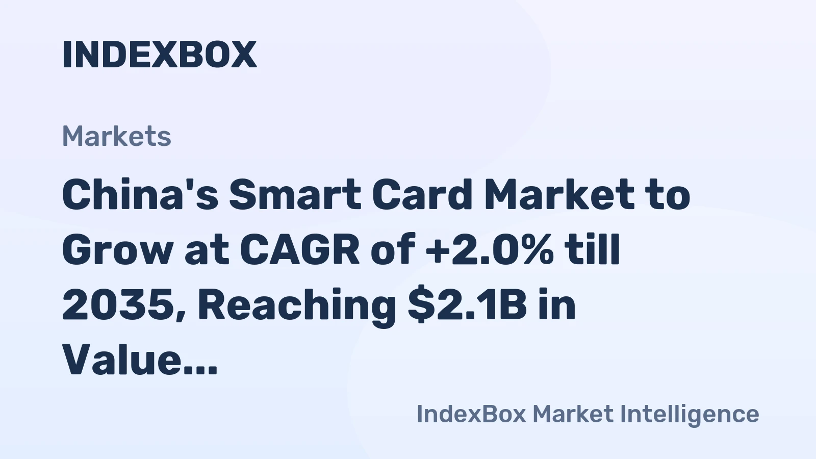 China's Smart Card Market to Grow at CAGR of +2.0% till 2035, Reaching $2.1B in Value