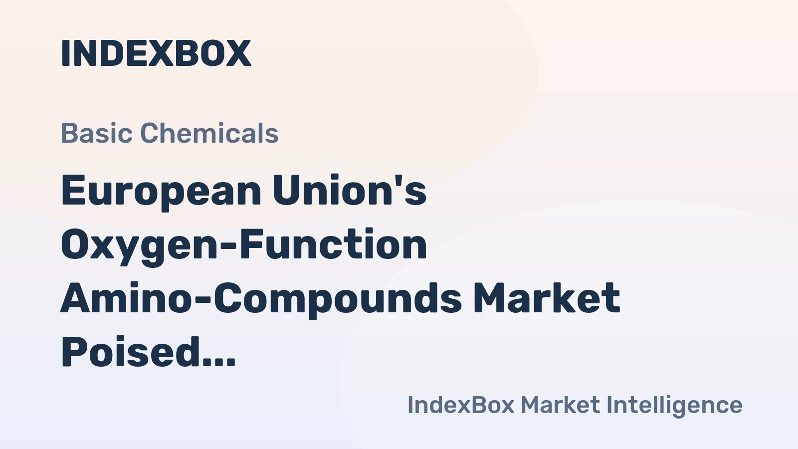 European Union's Oxygen-Function Amino-Compounds Market Poised for Steady Growth with a 2.6% CAGR in Value