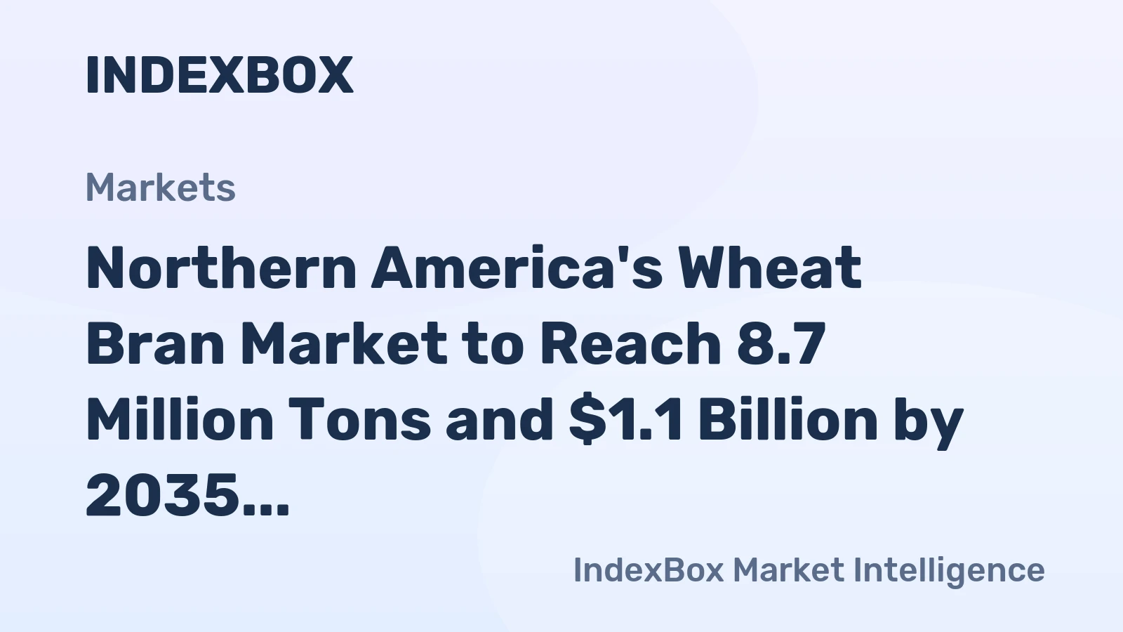 Northern America's Wheat Bran Market to Reach 8.7 Million Tons and $1.1 Billion by 2035