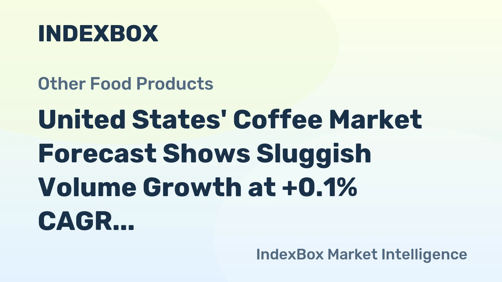 United States' Coffee Market Forecast Shows Sluggish Volume Growth at +0.1% CAGR Amid Rising Value