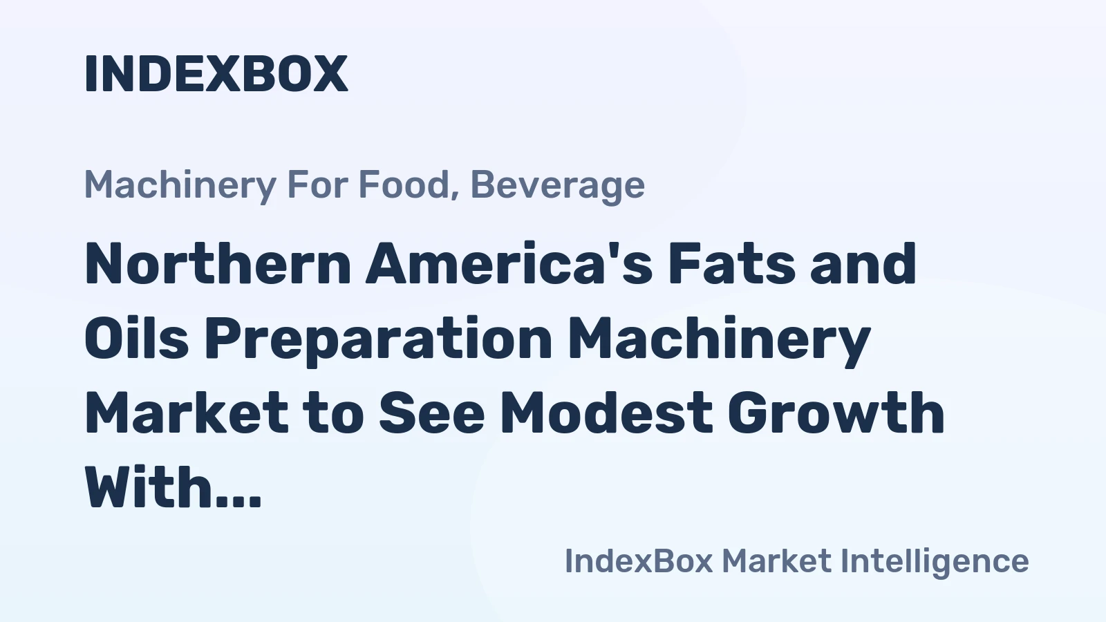 Northern America's Fats and Oils Preparation Machinery Market to See Modest Growth With a 1.5% CAGR