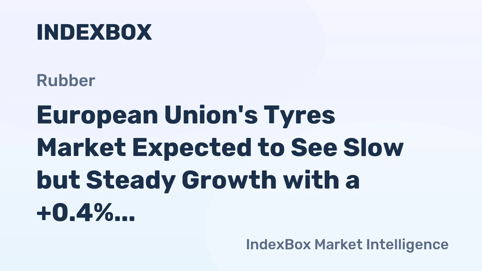 European Union's Tyres Market Expected to See Slow but Steady Growth with a +0.4% CAGR from 2024 to 2035