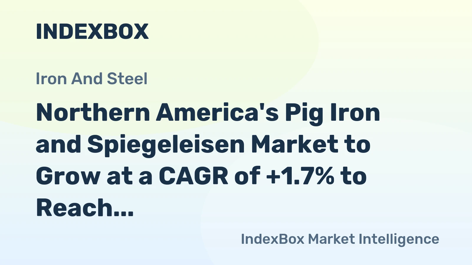 Northern America's Pig Iron and Spiegeleisen Market to Grow at a CAGR of +1.7% to Reach $2.7B by 2035
