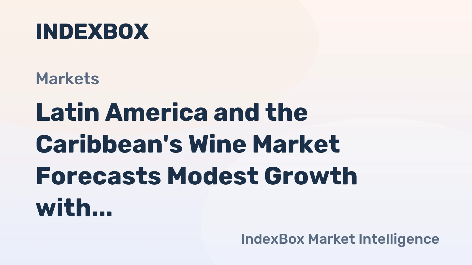 Latin America and the Caribbean's Wine Market Forecasts Modest Growth with a +0.2% CAGR