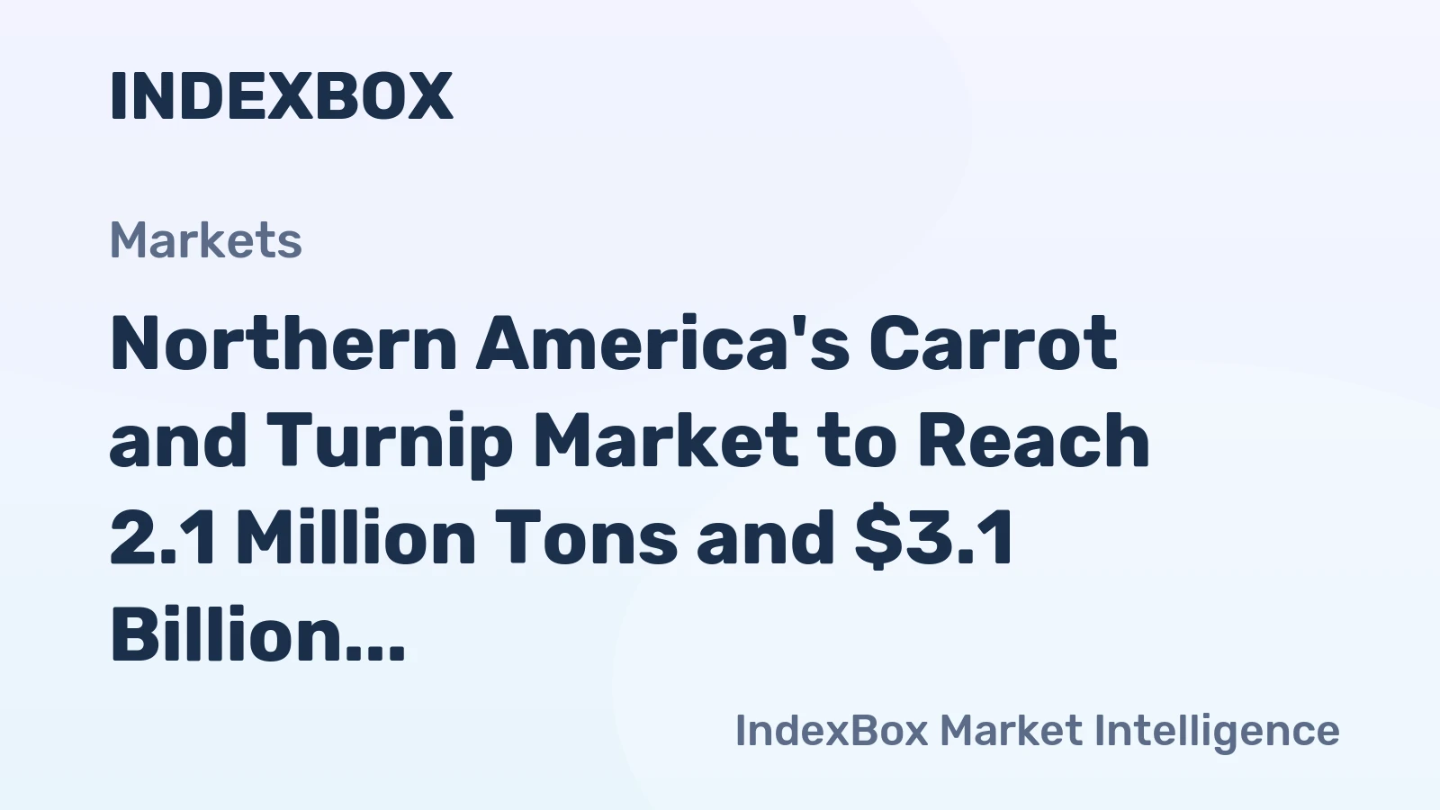Northern America's Carrot and Turnip Market to Reach 2.1 Million Tons and $3.1 Billion