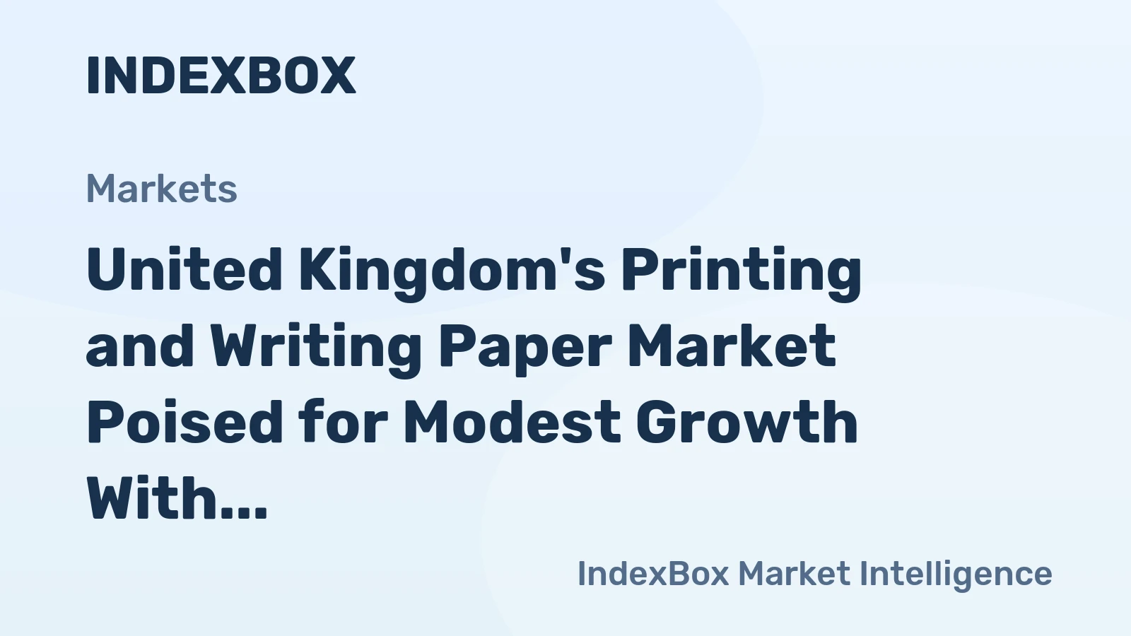 United Kingdom's Printing and Writing Paper Market Poised for Modest Growth With a 1.6% CAGR Forecast