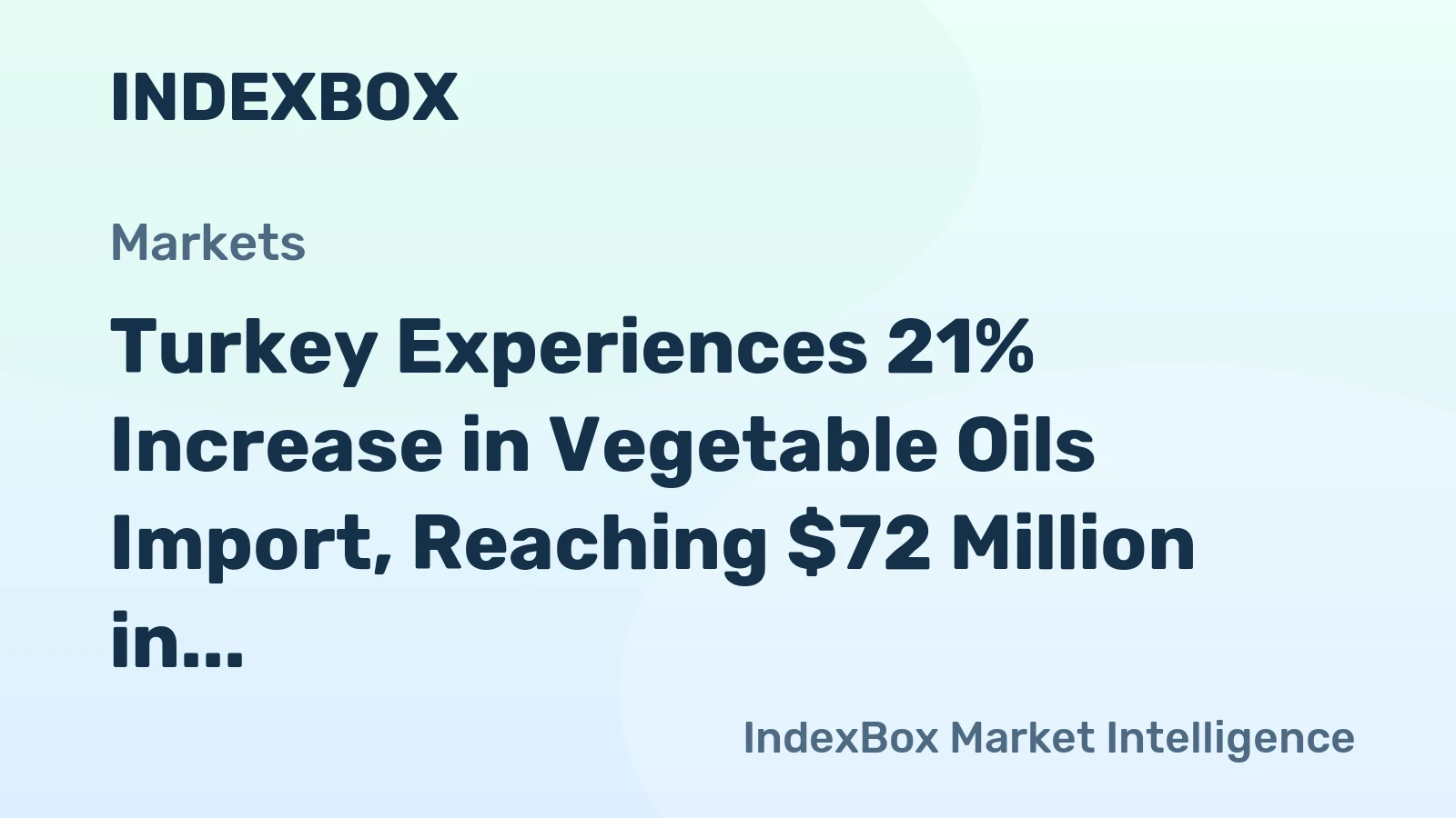 Turkey Experiences 21% Increase in Vegetable Oils Import, Reaching $72 Million in 2024