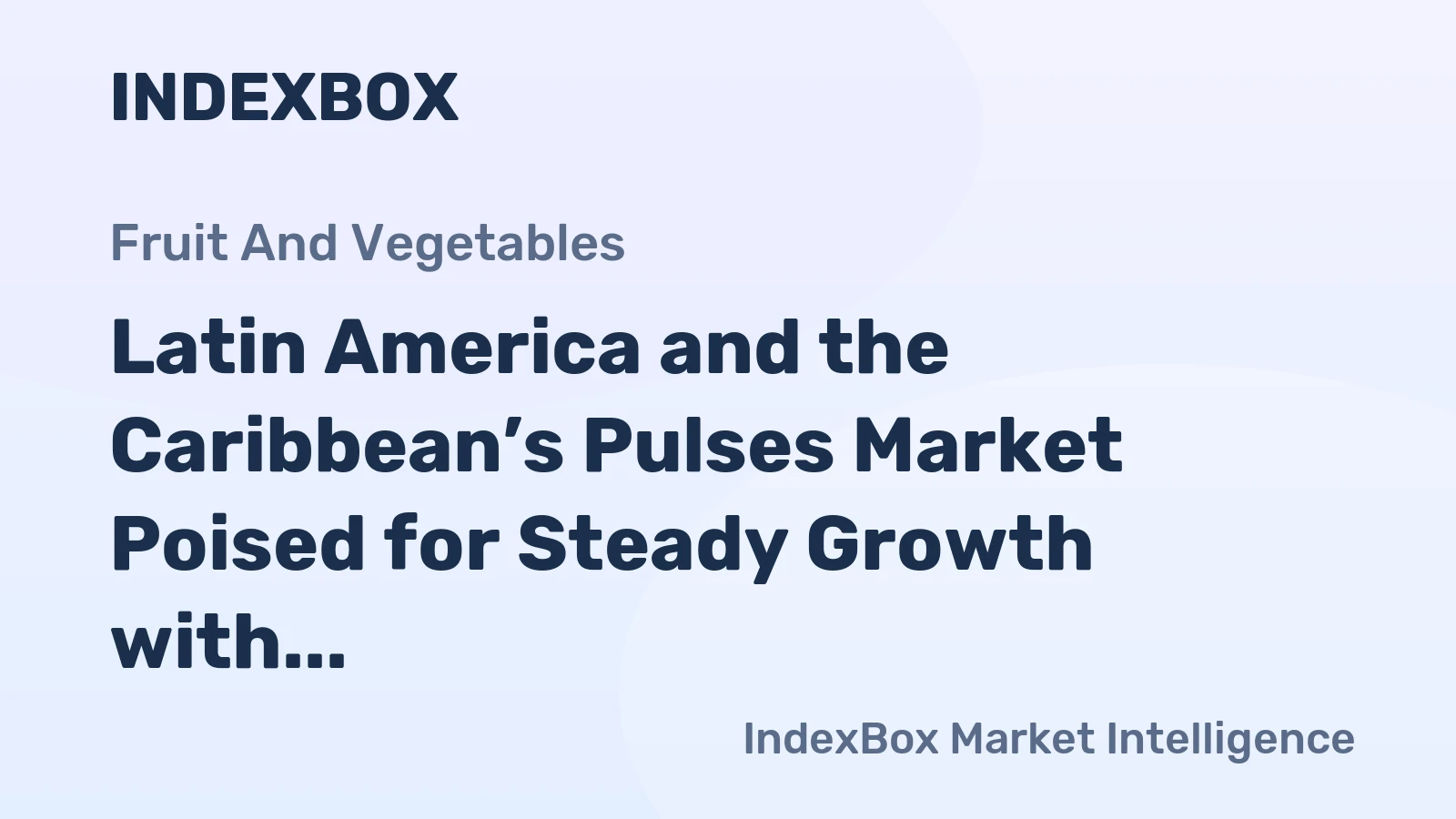 Latin America and the Caribbean’s Pulses Market Poised for Steady Growth with 1.2% CAGR