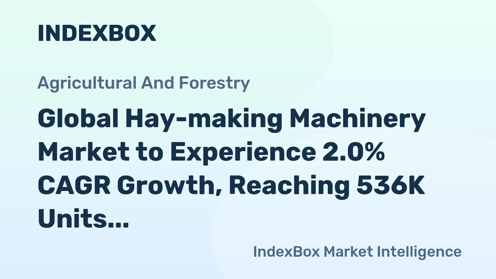 Global Hay-making Machinery Market to Experience 2.0% CAGR Growth, Reaching 536K Units by 2035