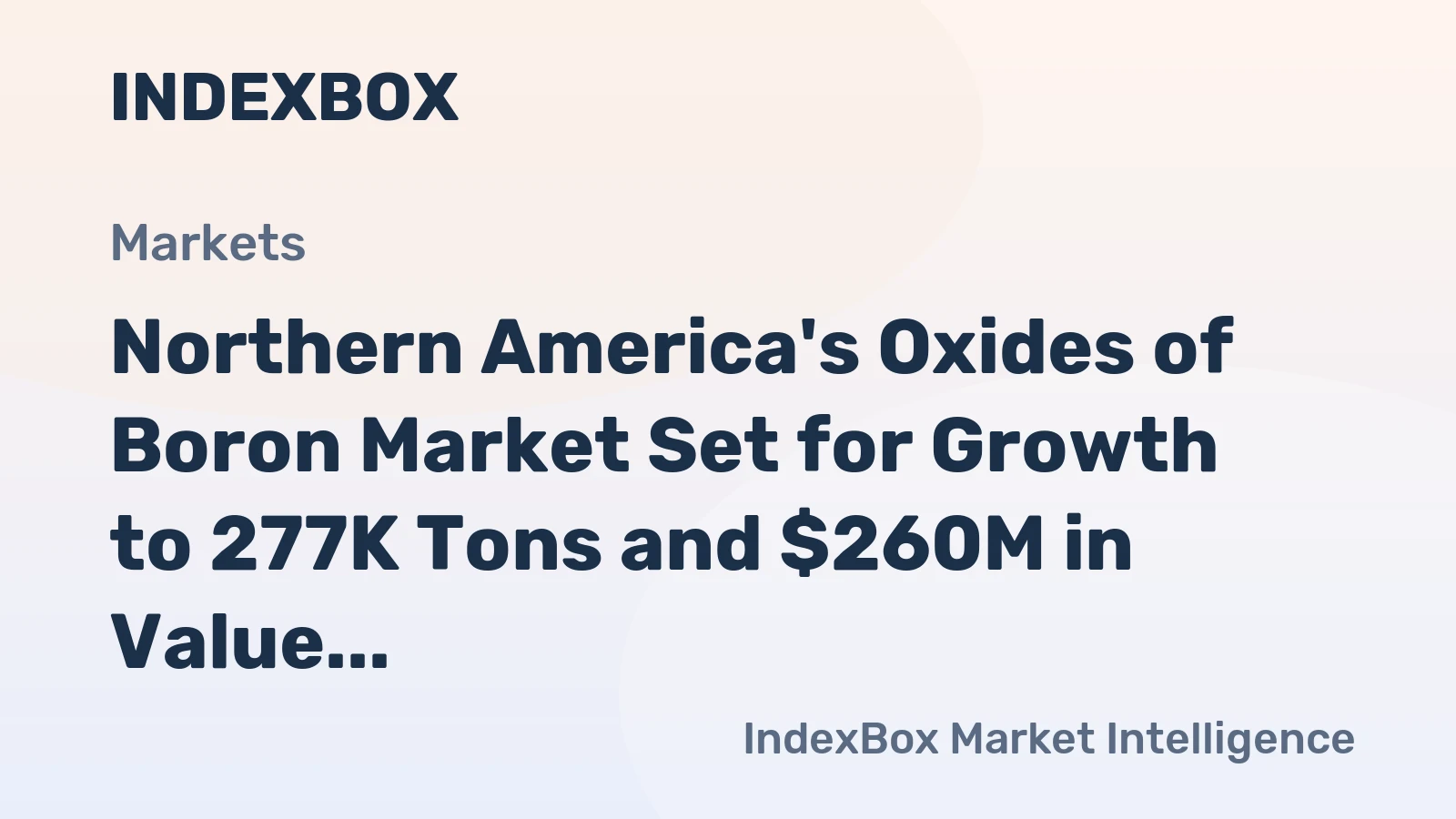 Northern America's Oxides of Boron Market Set for Growth to 277K Tons and $260M in Value