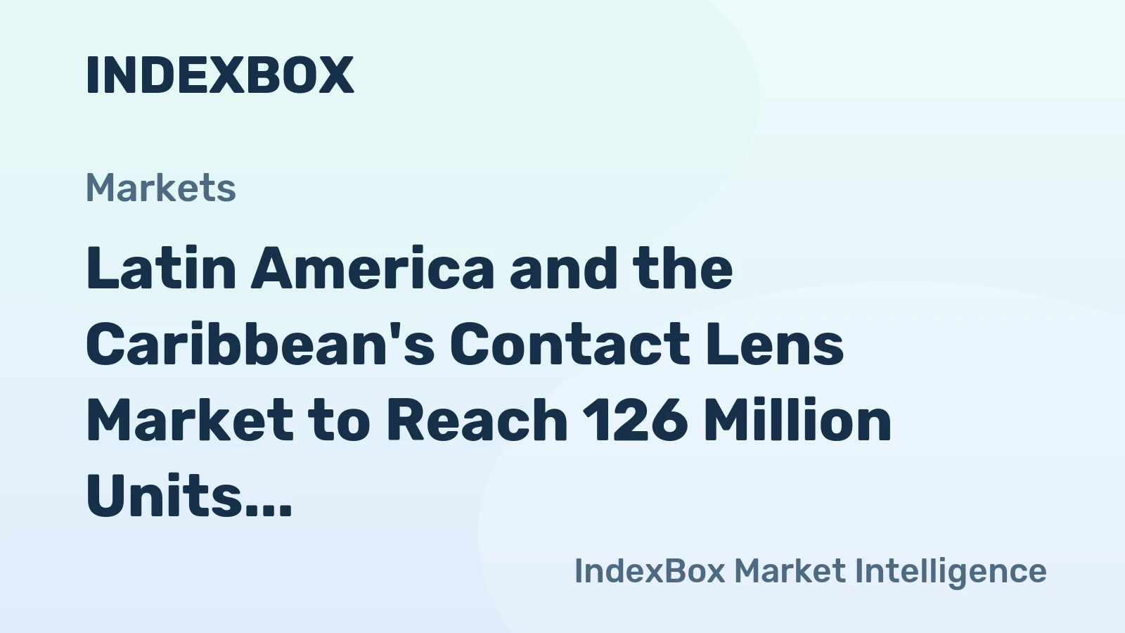 Latin America and the Caribbean's Contact Lens Market to Reach 126 Million Units and $1.3 Billion