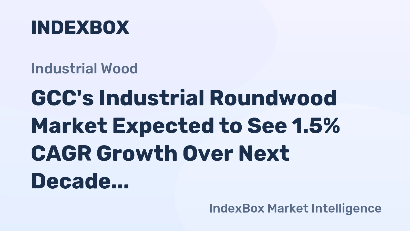 GCC's Industrial Roundwood Market Expected to See 1.5% CAGR Growth Over Next Decade