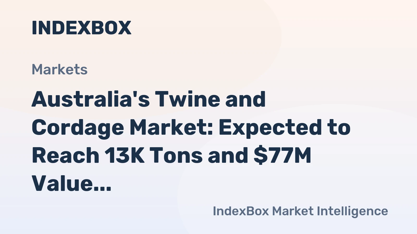 Australia's Twine and Cordage Market: Expected to Reach 13K Tons and $77M Value by 2035