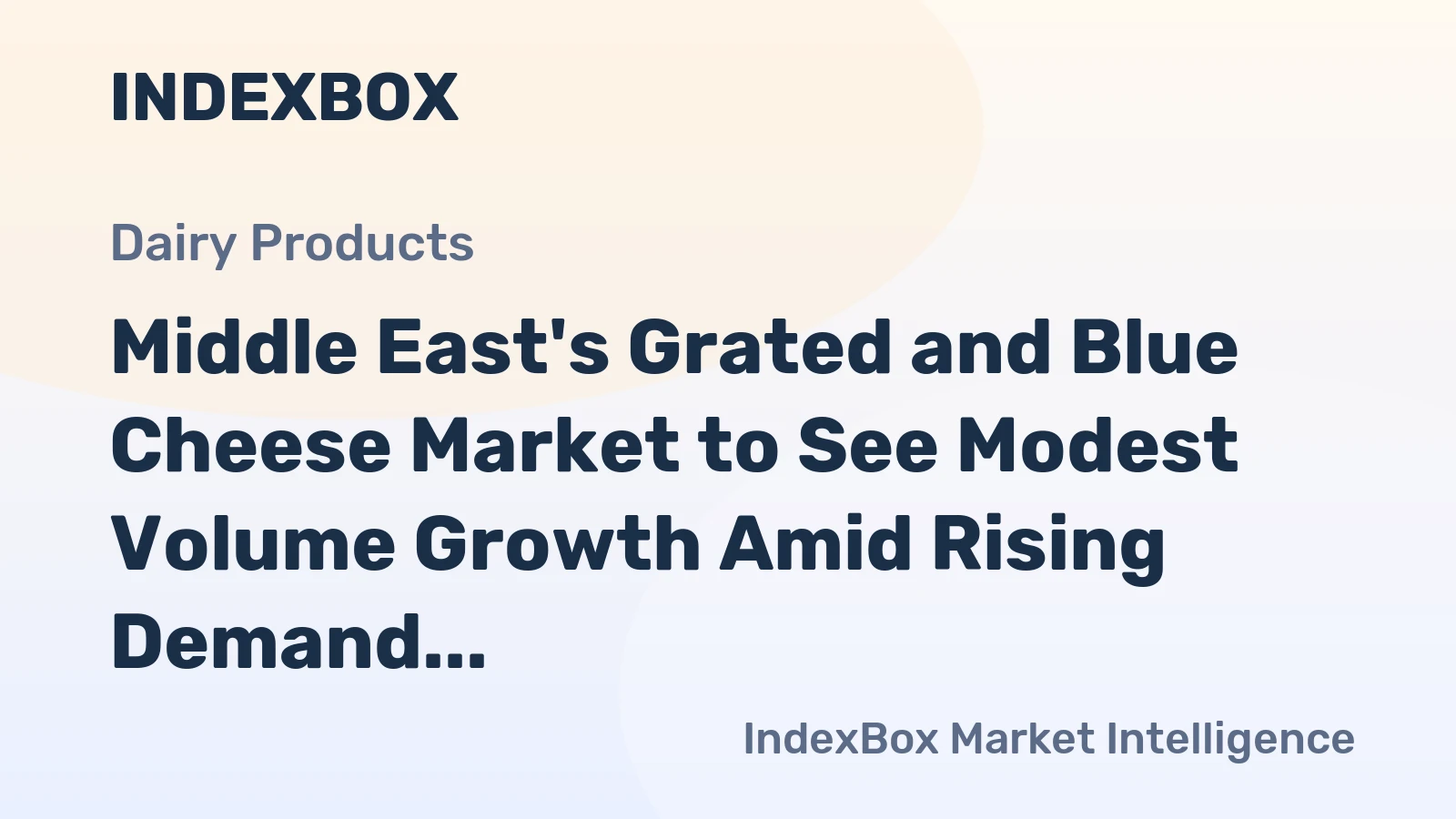 Middle East's Grated and Blue Cheese Market to See Modest Volume Growth Amid Rising Demand