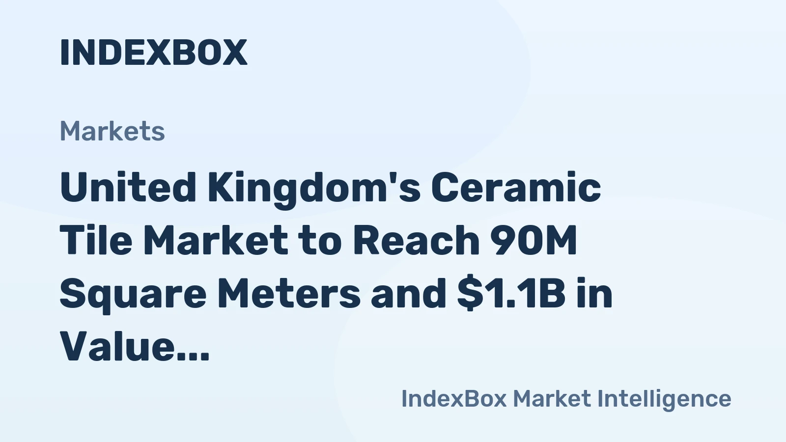 United Kingdom's Ceramic Tile Market to Reach 90M Square Meters and $1.1B in Value