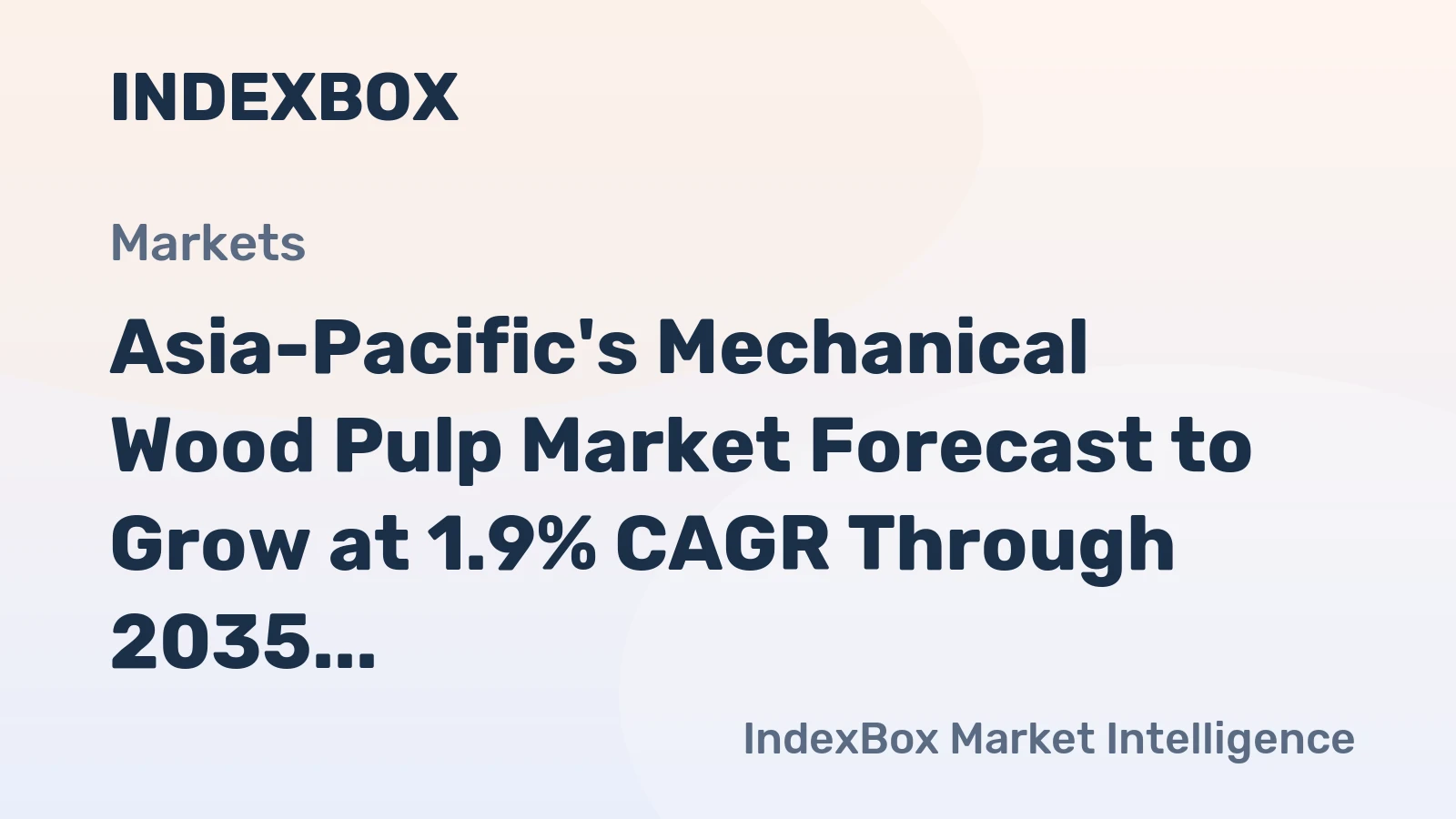 Asia-Pacific's Mechanical Wood Pulp Market Forecast to Grow at 1.9% CAGR Through 2035
