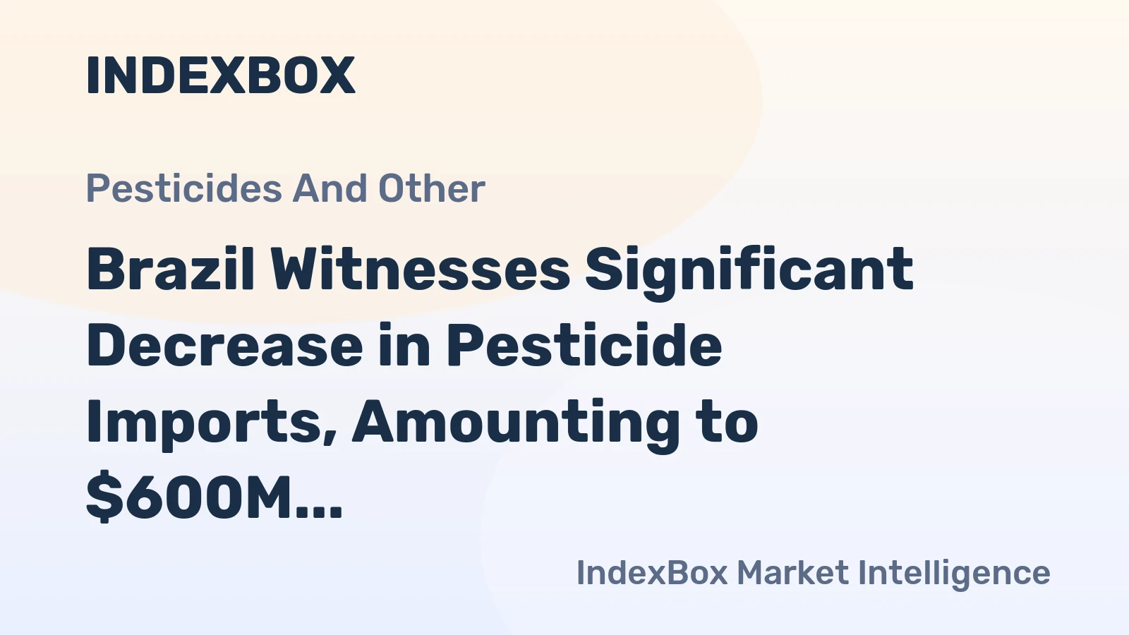Brazil Witnesses Significant Decrease in Pesticide Imports, Amounting to $600M by September 2023