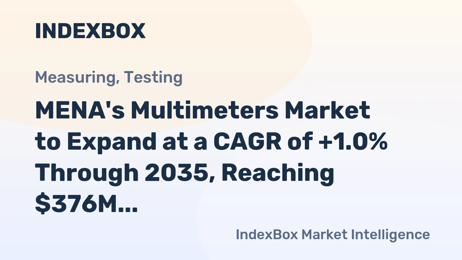 MENA's Multimeters Market to Expand at a CAGR of +1.0% Through 2035, Reaching $376M in Value