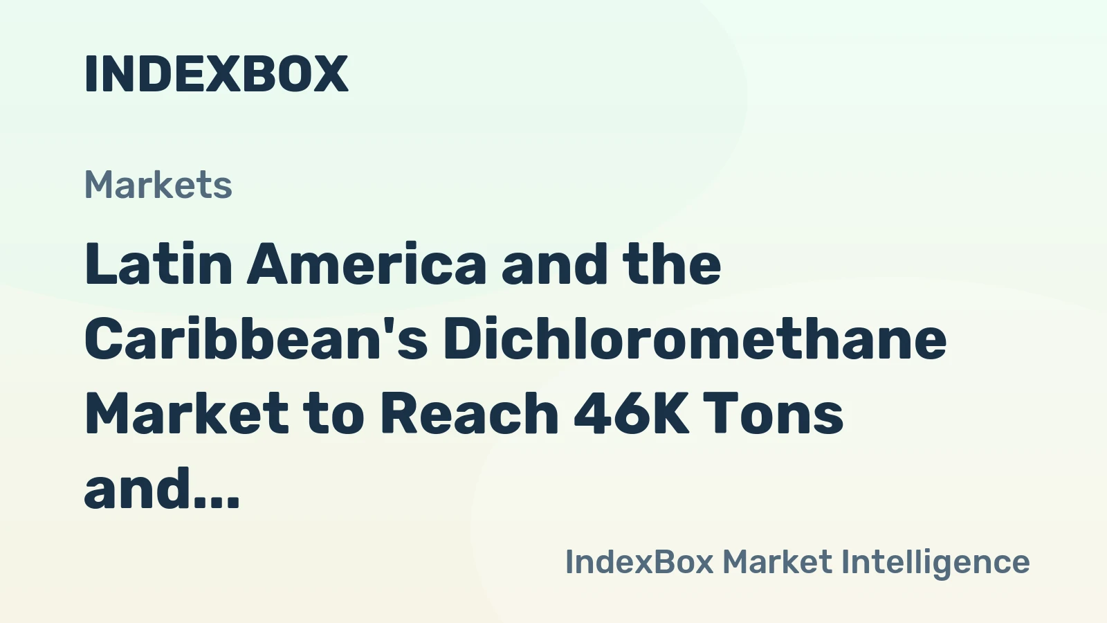 Latin America and the Caribbean's Dichloromethane Market to Reach 46K Tons and $84M by 2035
