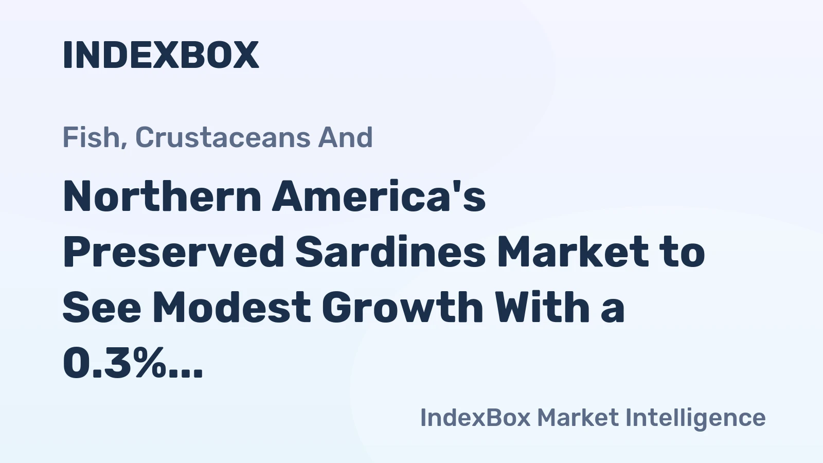 Northern America's Preserved Sardines Market to See Modest Growth With a 0.3% CAGR