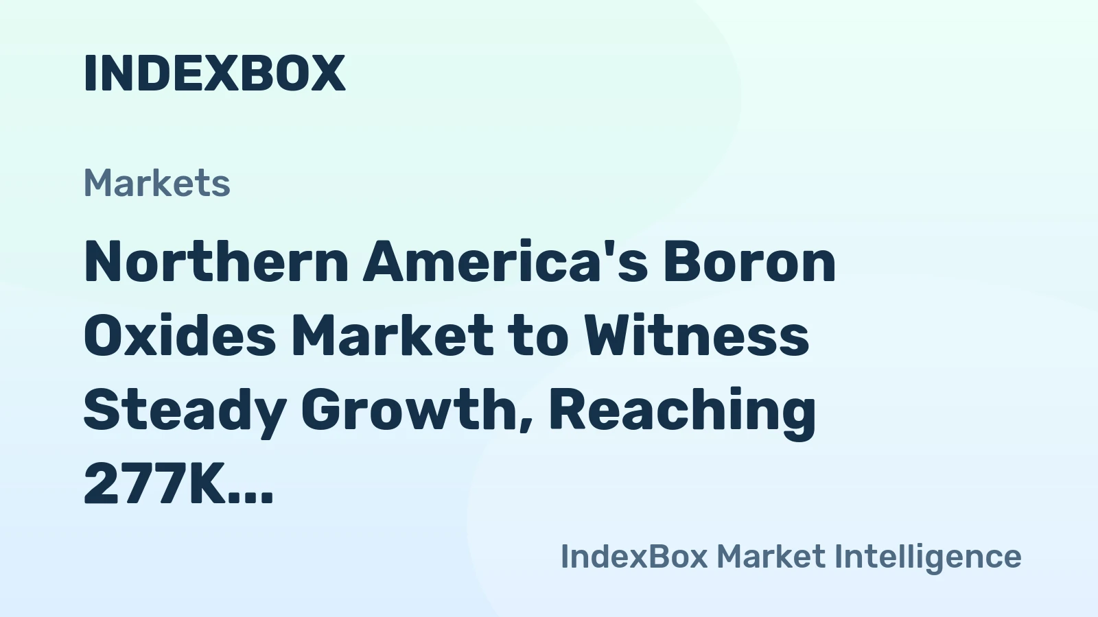 Northern America's Boron Oxides Market to Witness Steady Growth, Reaching 277K tons in Volume and $260M in Value by 2035
