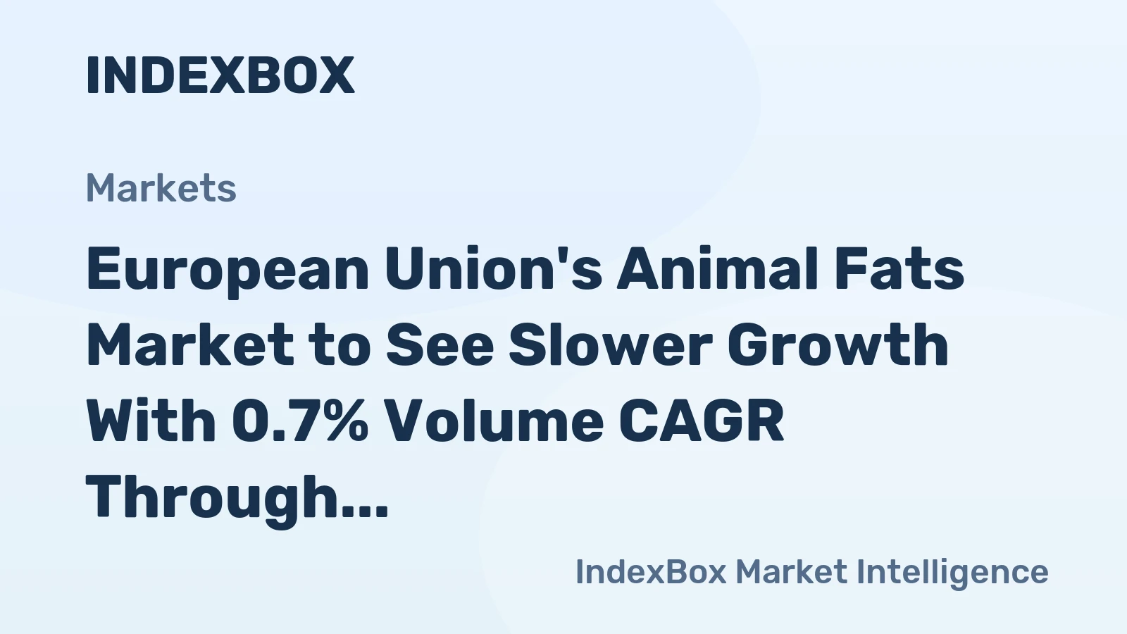 European Union's Animal Fats Market to See Slower Growth With 0.7% Volume CAGR Through 2035