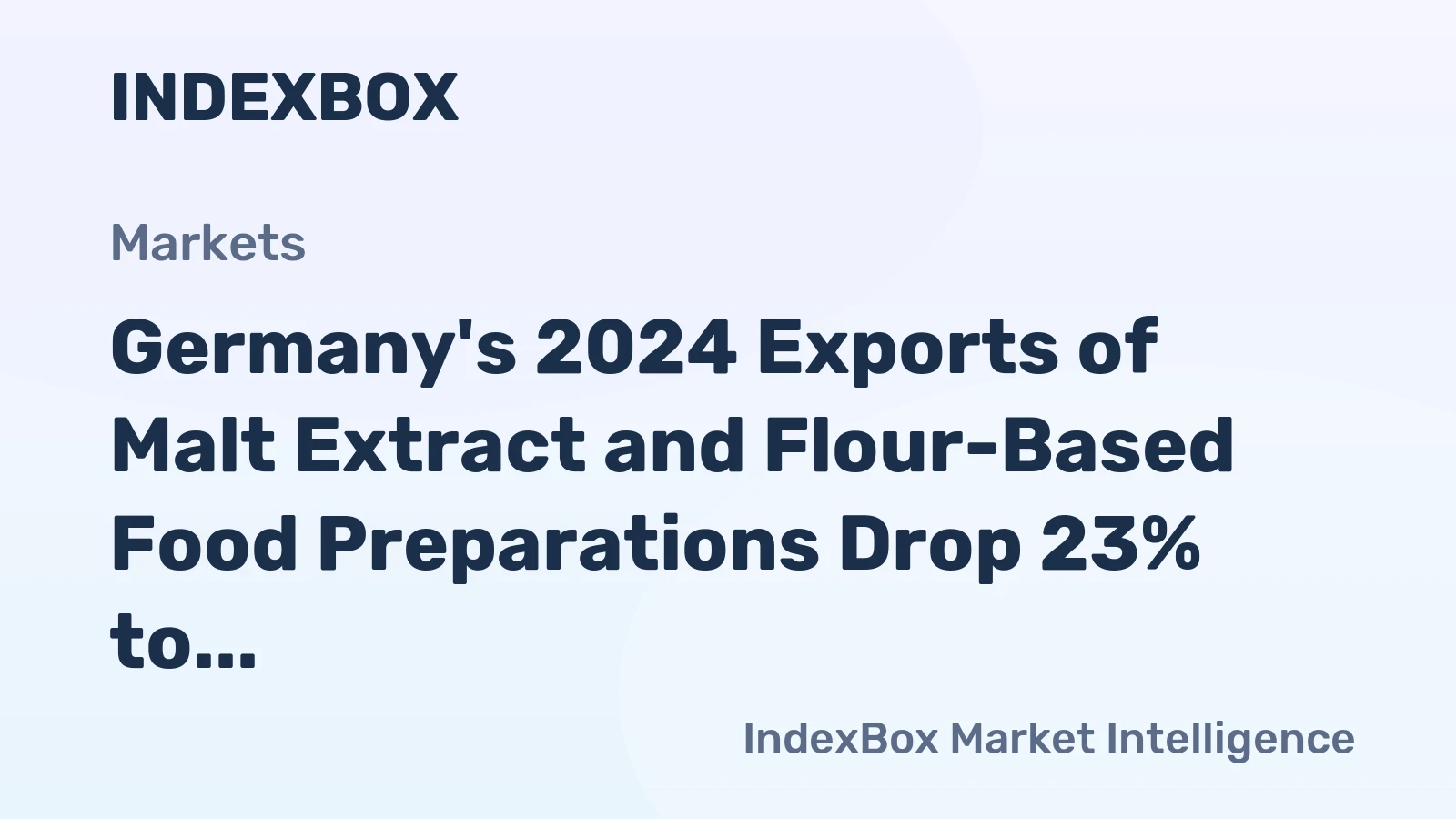 Germany's 2024 Exports of Malt Extract and Flour-Based Food Preparations Drop 23% to $885 Million