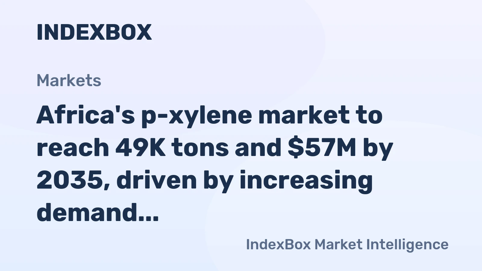 Africa's p-xylene market to reach 49K tons and $57M by 2035, driven by increasing demand